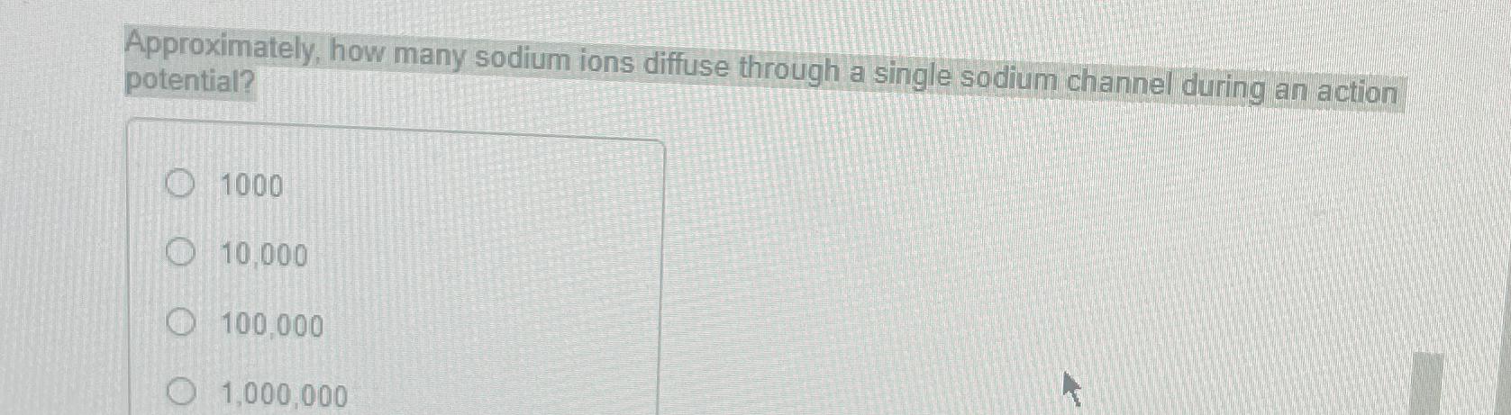 Solved Approximately, how many sodium ions diffuse through a | Chegg.com