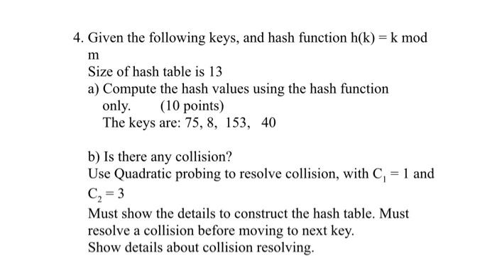 Solved 4. Given the following keys, and hash function h(k)= | Chegg.com