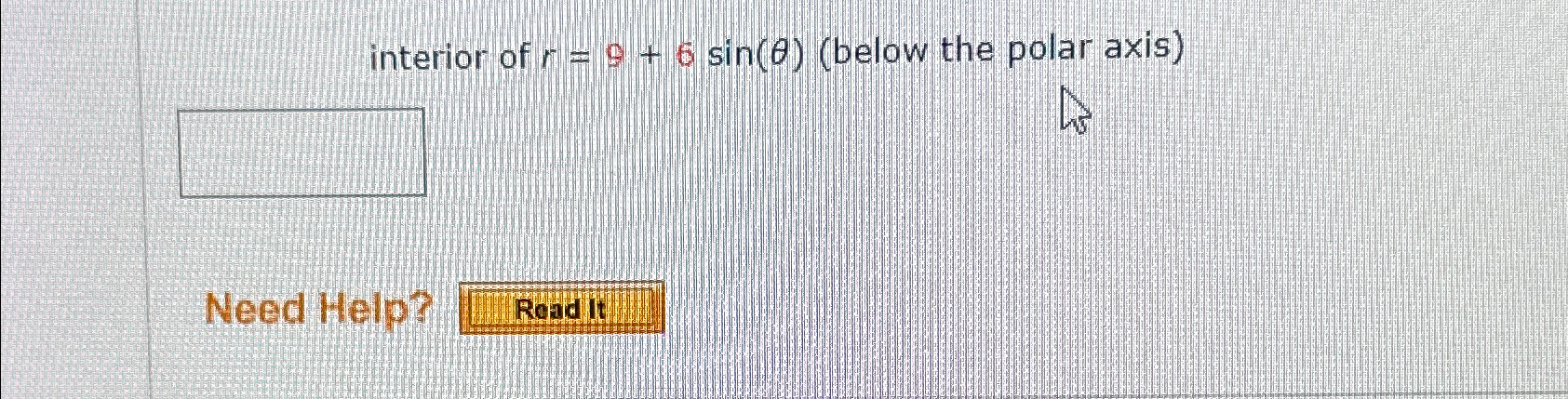 interior of r=9+6sin(θ) (below the polar axis)Need | Chegg.com