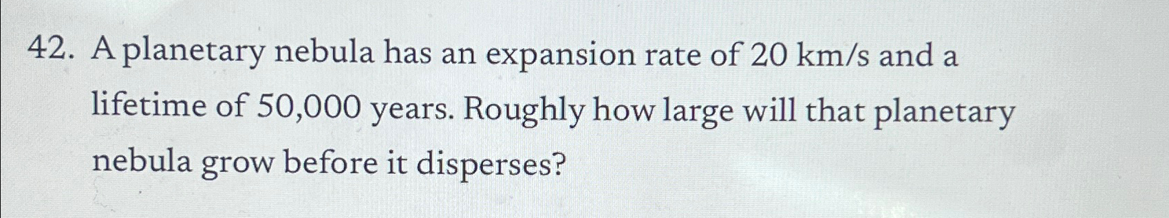 Solved A planetary nebula has an expansion rate of 20kms | Chegg.com