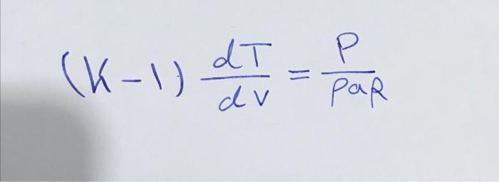Solved (K−1)dvdT=PaRP | Chegg.com