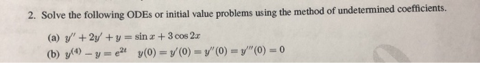 Solved 2. Solve the following ODEs or initial value problems | Chegg.com