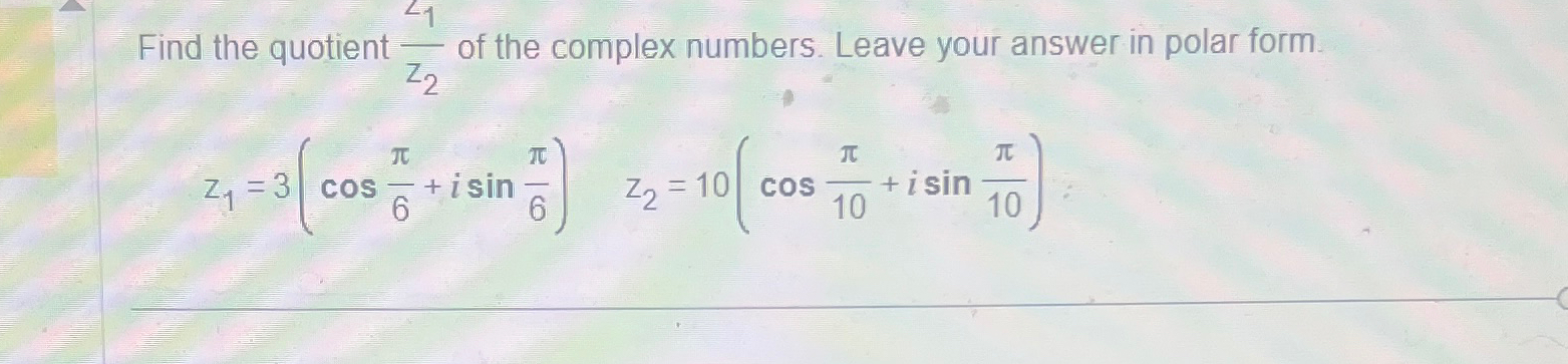 Solved Find the quotient z1z2 ﻿of the complex numbers. Leave | Chegg.com