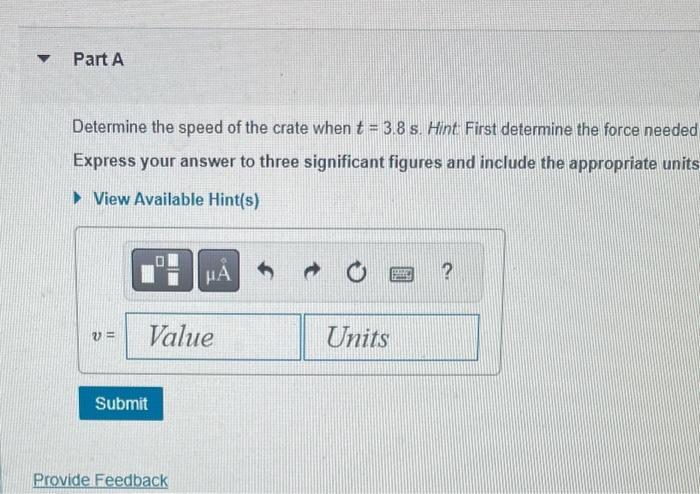 Solved Determine the speed of the crate when t=3.8 s. Hint | Chegg.com