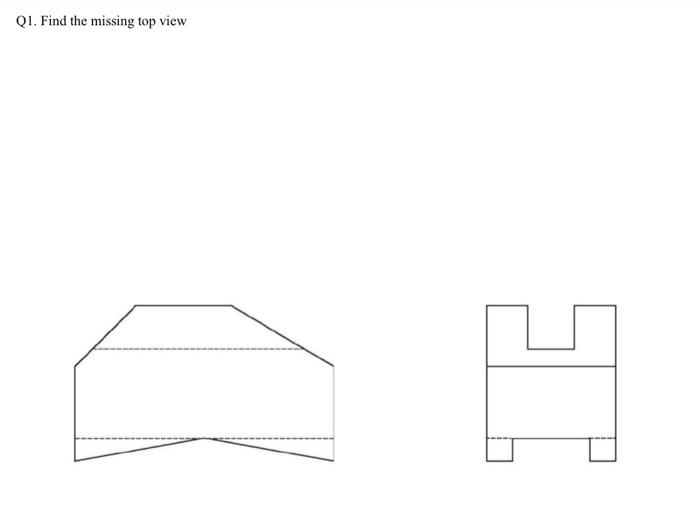 Solved QI. Find the missing top view H | Chegg.com