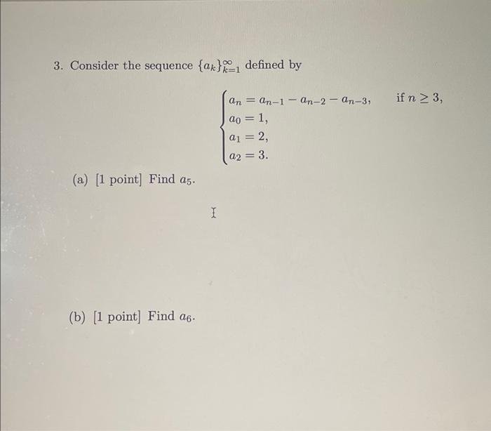 Solved 3. Consider the sequence {ak} defined by an-2 - 07-3; | Chegg.com