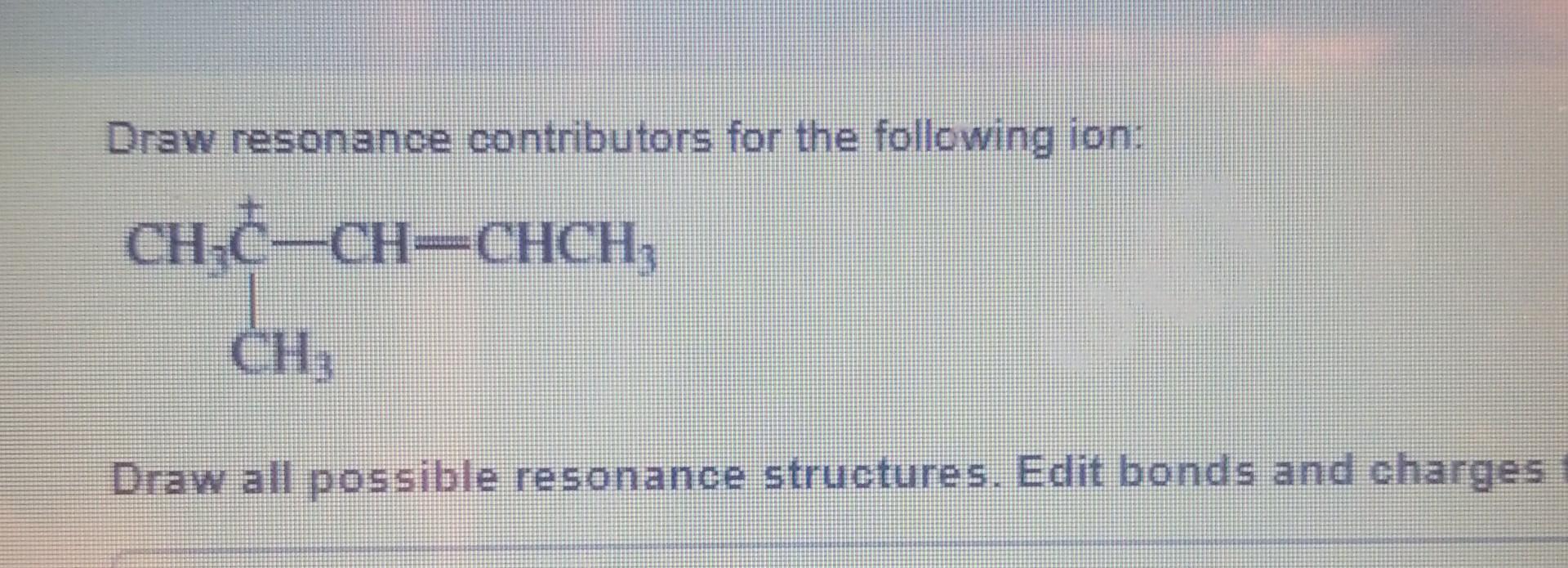 Solved Draw resonance contributors for the following ion: | Chegg.com Solved Draw resonance contributors for the following ion: | Chegg.com