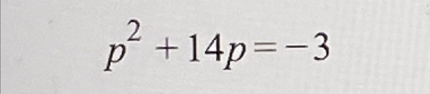 Solved Solve using the quadratic formula p2+14p=-3 | Chegg.com