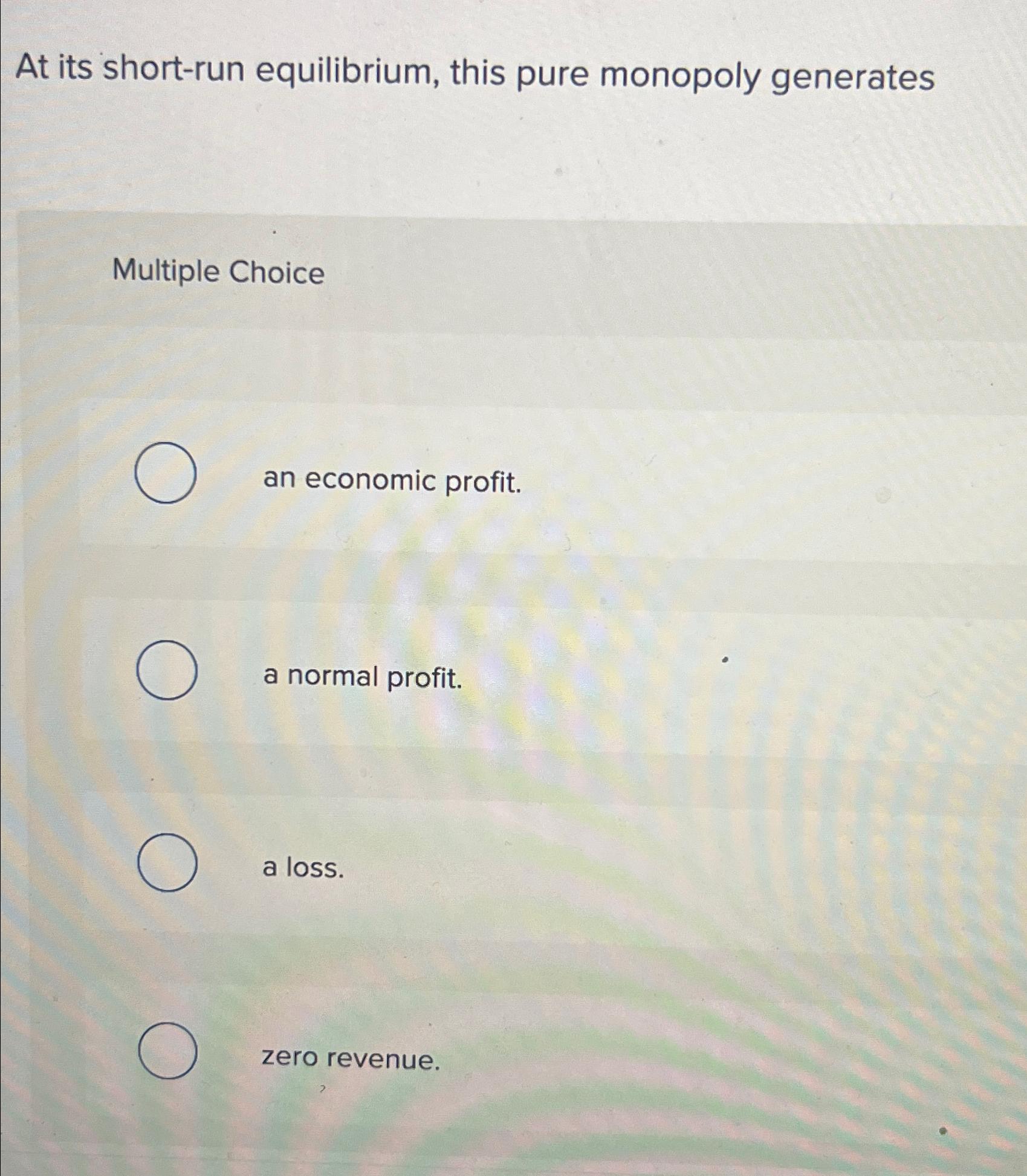 Solved At its short-run equilibrium, this pure monopoly | Chegg.com