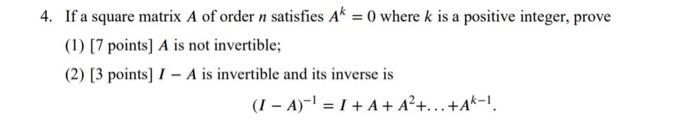 Solved 4. If a square matrix A of order n satisfies Ak=0 | Chegg.com
