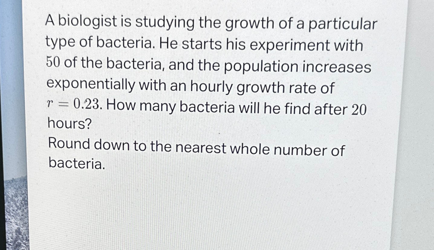 Solved A biologist is studying the growth of a particular | Chegg.com