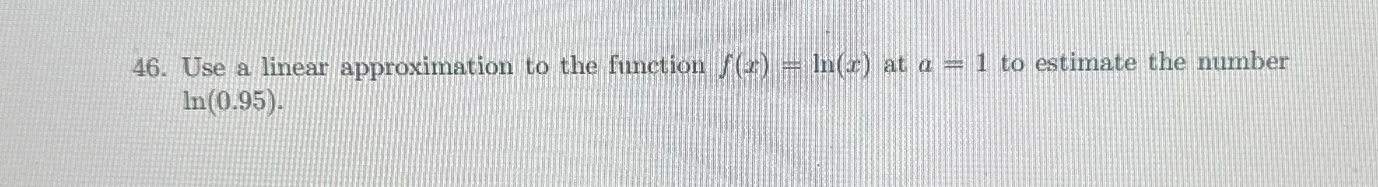 Solved Use a linear approximation to the function f(x)=ln(x) | Chegg.com