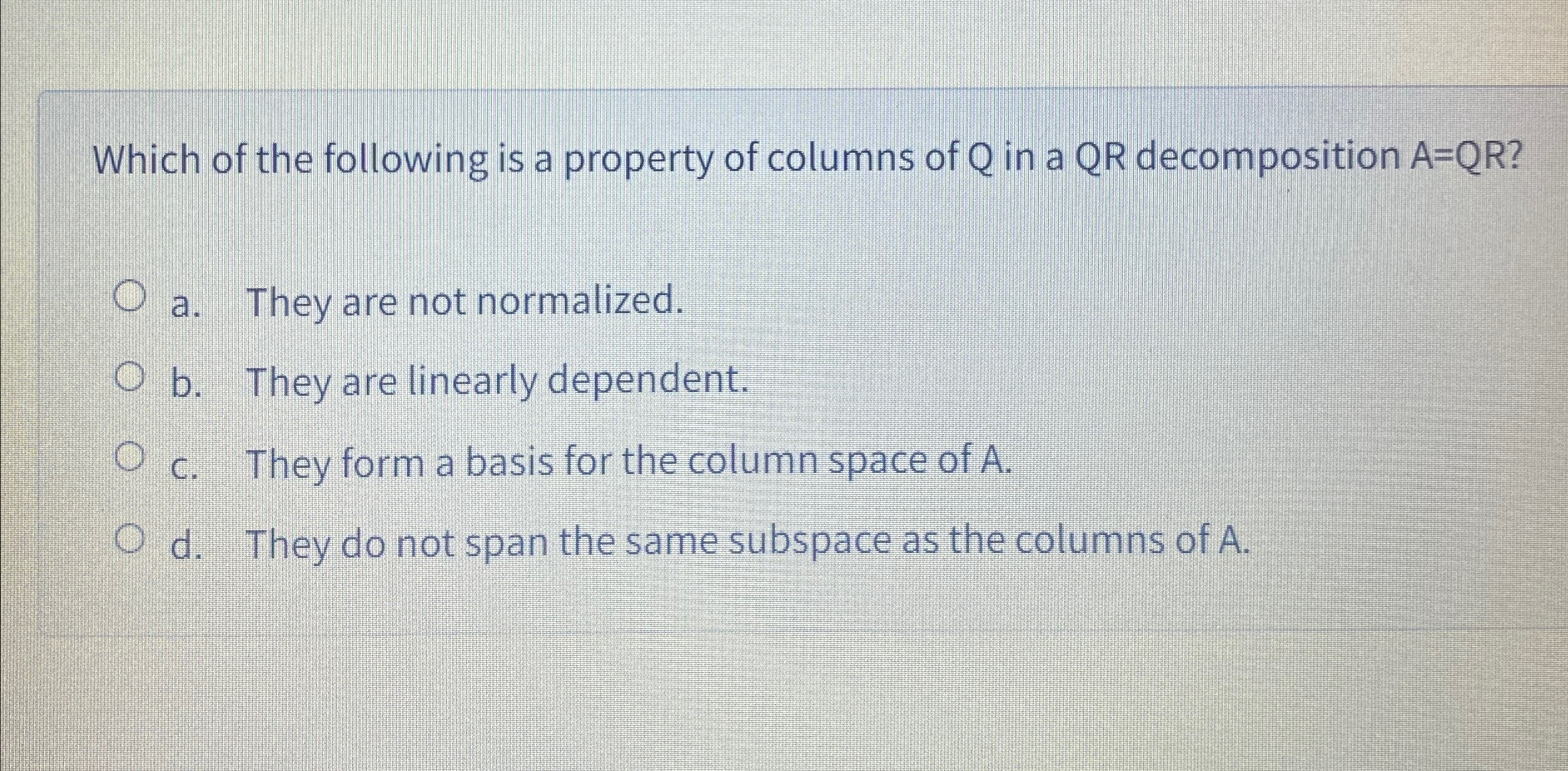 Solved Which of the following is a property of columns of Q | Chegg.com