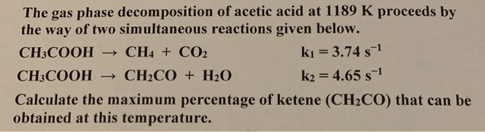 Solved The gas phase decomposition of acetic acid at 1189 K | Chegg.com