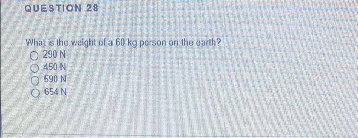 Solved QUESTION 28 What is the weight of a 60 kg person on | Chegg.com