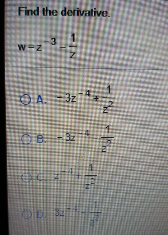 Solved Find the derivative. w=2"} 1 O A. - 3z z? OB. -33-4 | Chegg.com
