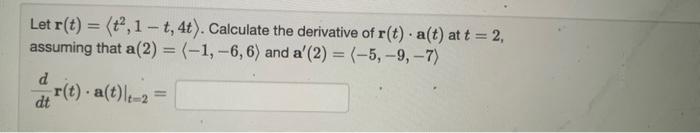 Solved Let r(t)= t2,1−t,4t . Calculate the derivative of | Chegg.com
