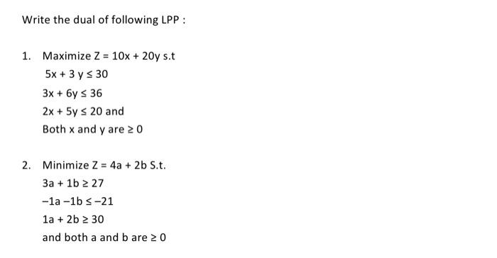 Solved Write the dual of following LPP : 1. Maximize Z = 10x | Chegg.com