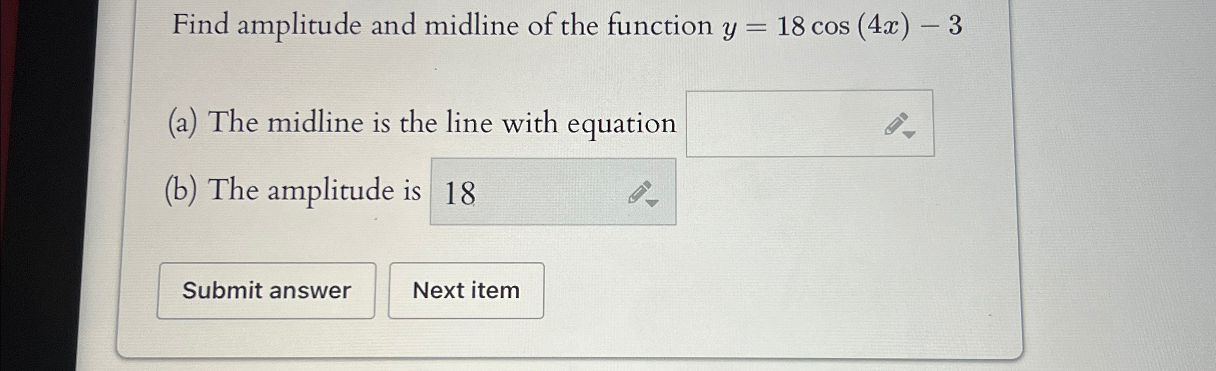 Solved Find amplitude and midline of the function | Chegg.com