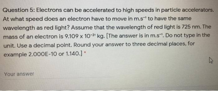 Solved Question 5: Electrons can be accelerated to high | Chegg.com