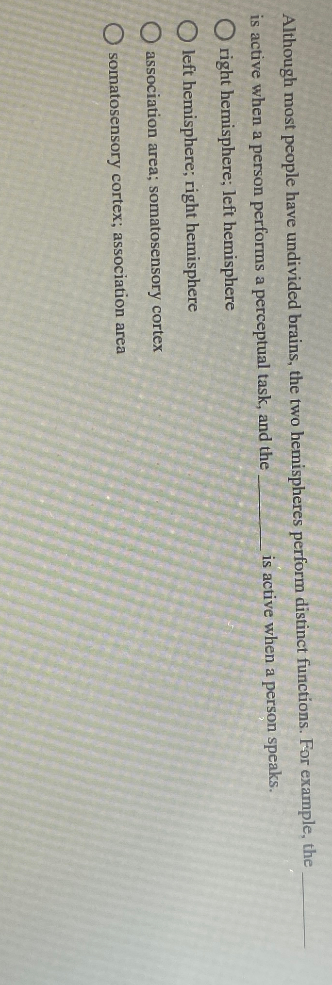 Solved Although most people have undivided brains, the two | Chegg.com