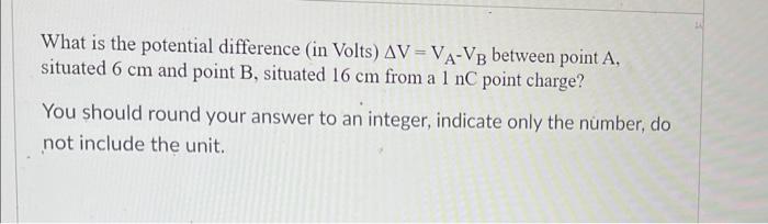 Solved What is the potential difference (in Volts) ΔV=VA−VB | Chegg.com