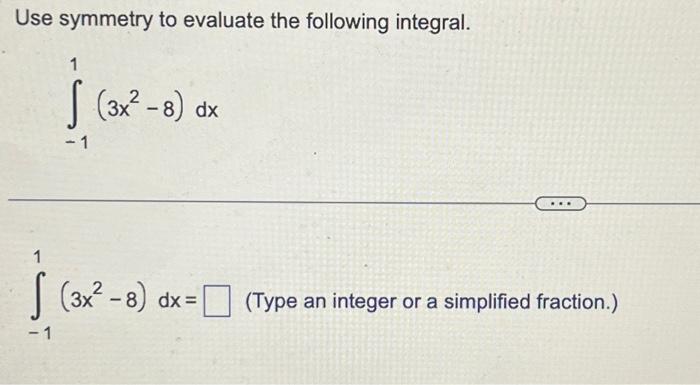 Solved Use symmetry to evaluate the following integral. 1 - | Chegg.com