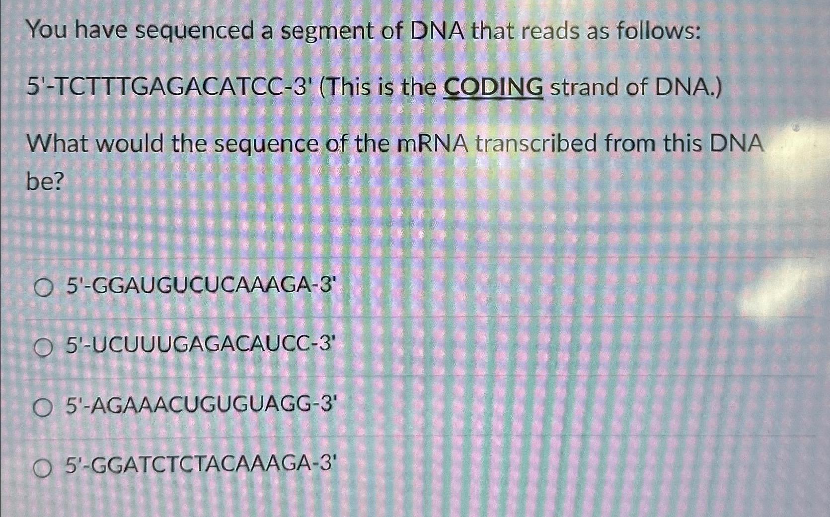 Solved You have sequenced a segment of DNA that reads as | Chegg.com