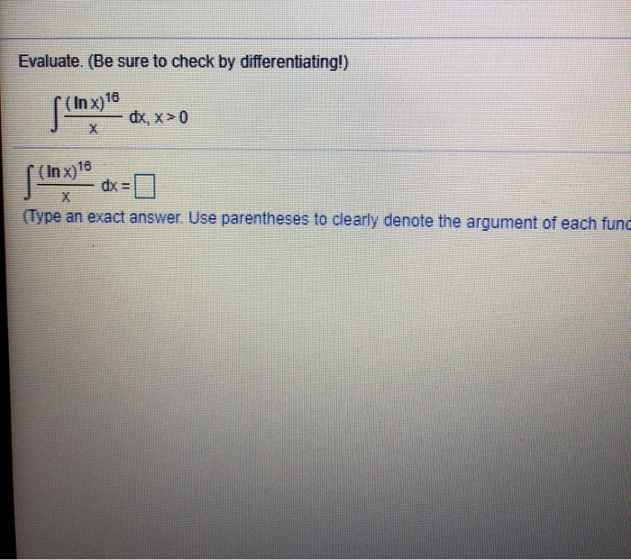 Solved Evaluate. (Be sure to check by differentiating!) | Chegg.com