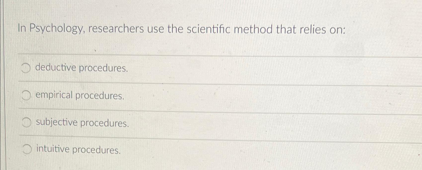 Solved In Psychology, researchers use the scientific method | Chegg.com