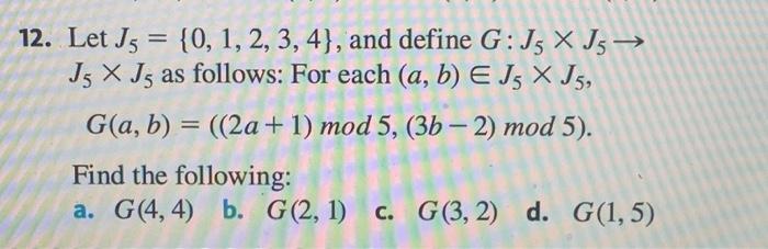 Solved 12. Let Js = {0, 1, 2, 3, 4), and define G: 15 X 15 → | Chegg.com