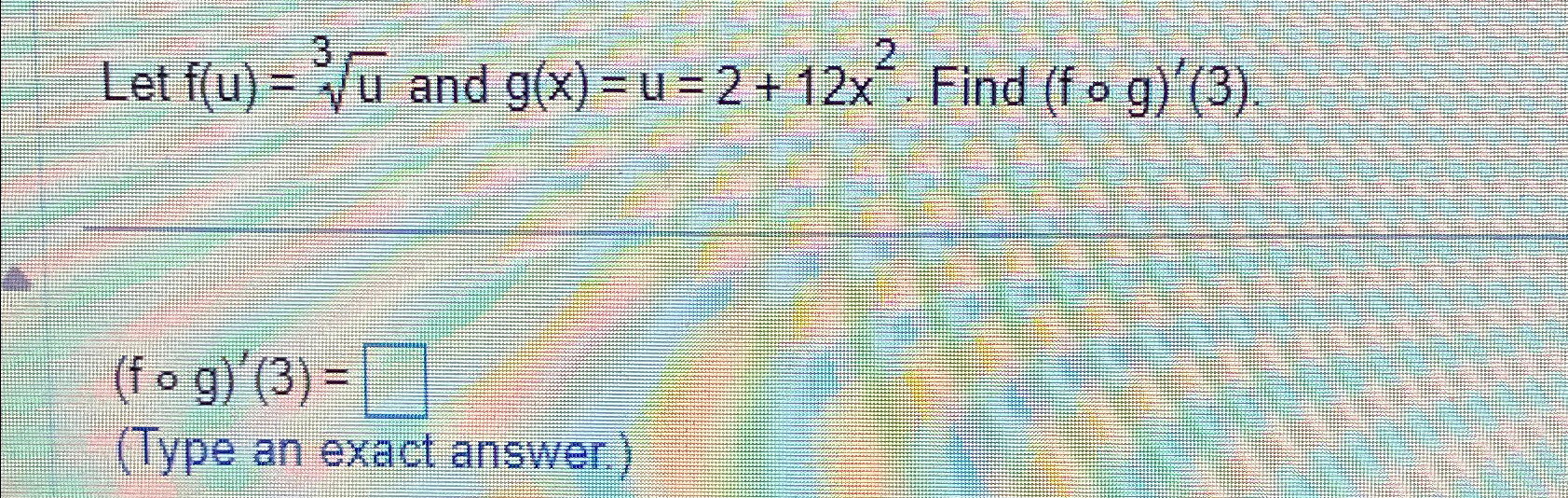 Solved Let f(u)=u3 ﻿and g(x)=u=2+12x2. ﻿Find | Chegg.com