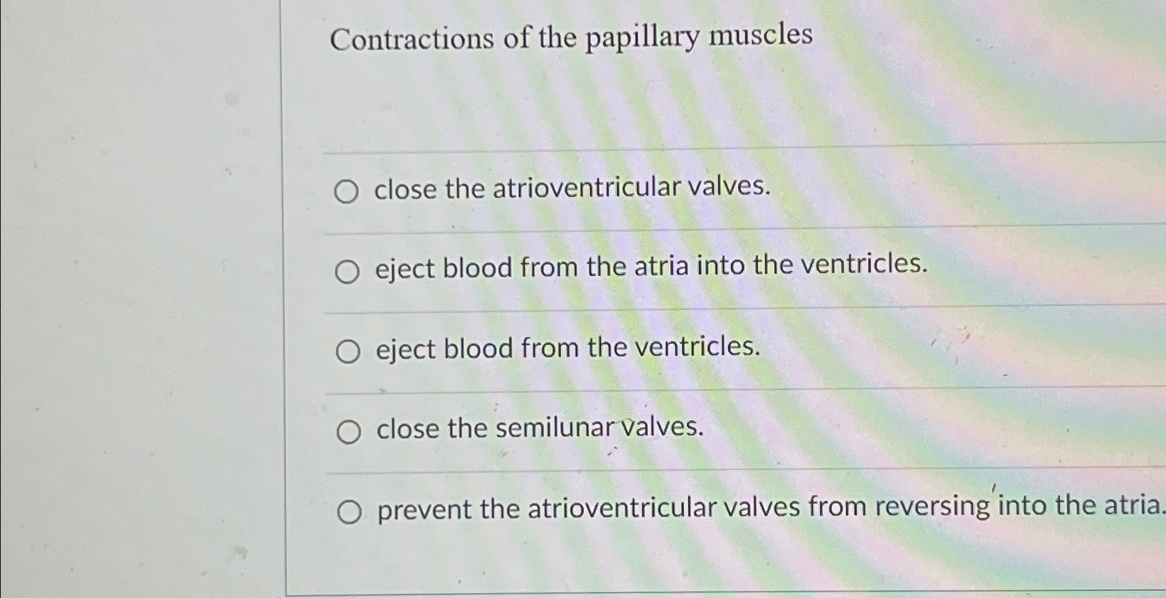 Solved Contractions of the papillary musclesclose the | Chegg.com
