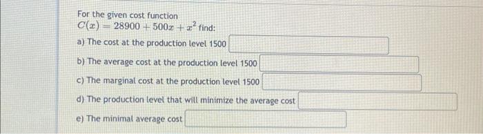 Solved For the given cost function C(x)=28900+500x+x2 find: | Chegg.com