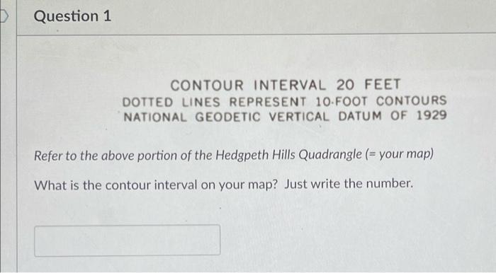Solved Question 1 CONTOUR INTERVAL 20 FEET DOTTED LINES | Chegg.com