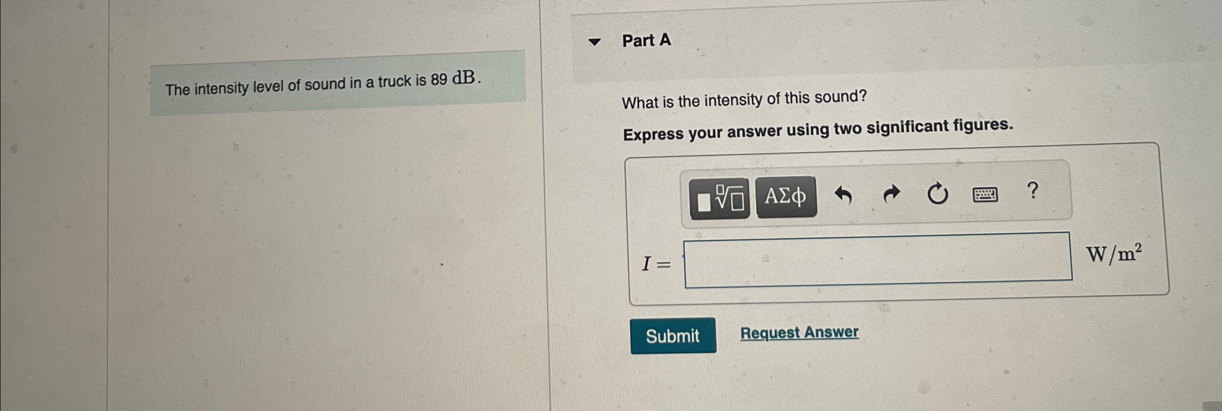 Solved The intensity level of sound in a truck is 89dB.Part | Chegg.com