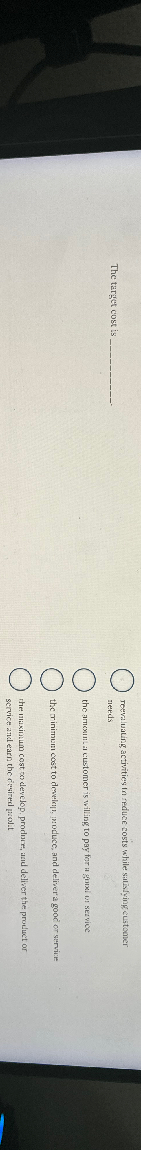 Solved The target cost is reevaluating activities to reduce | Chegg.com