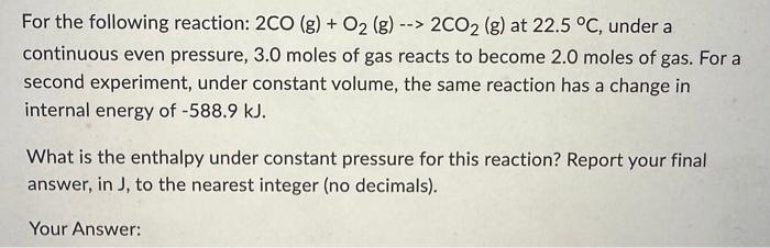 Solved For the following reaction: 2CO(g)+O2( g)−−>2CO2( g) | Chegg.com