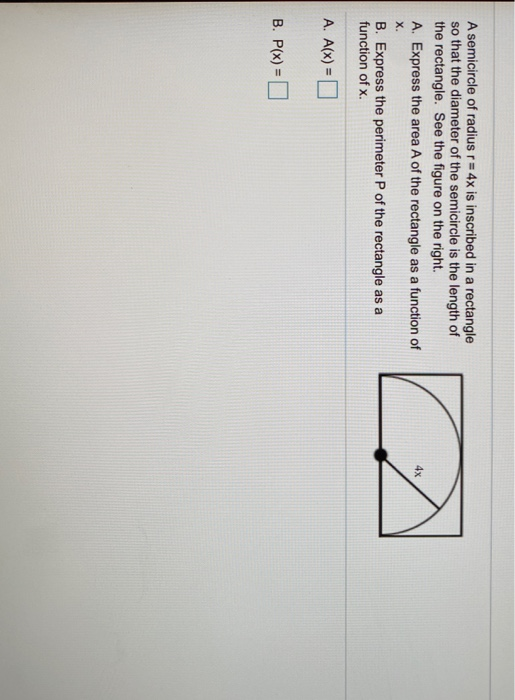 Solved A semicircle of radius r = 4x is inscribed in a | Chegg.com