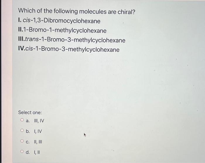 Solved Which of the following molecules are chiral? I. | Chegg.com
