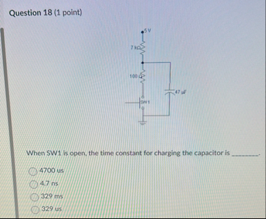 Solved Question 18 (1 ﻿point)When SW1 ﻿is open, the time | Chegg.com