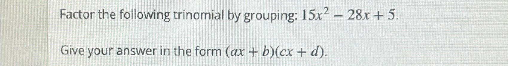 Solved Factor the following trinomial by grouping: | Chegg.com