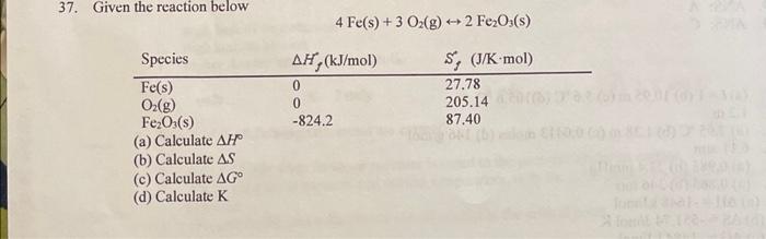 Solved 37. Given the reaction below 4Fe(s)+3O2( g)↔2Fe2O3( | Chegg.com