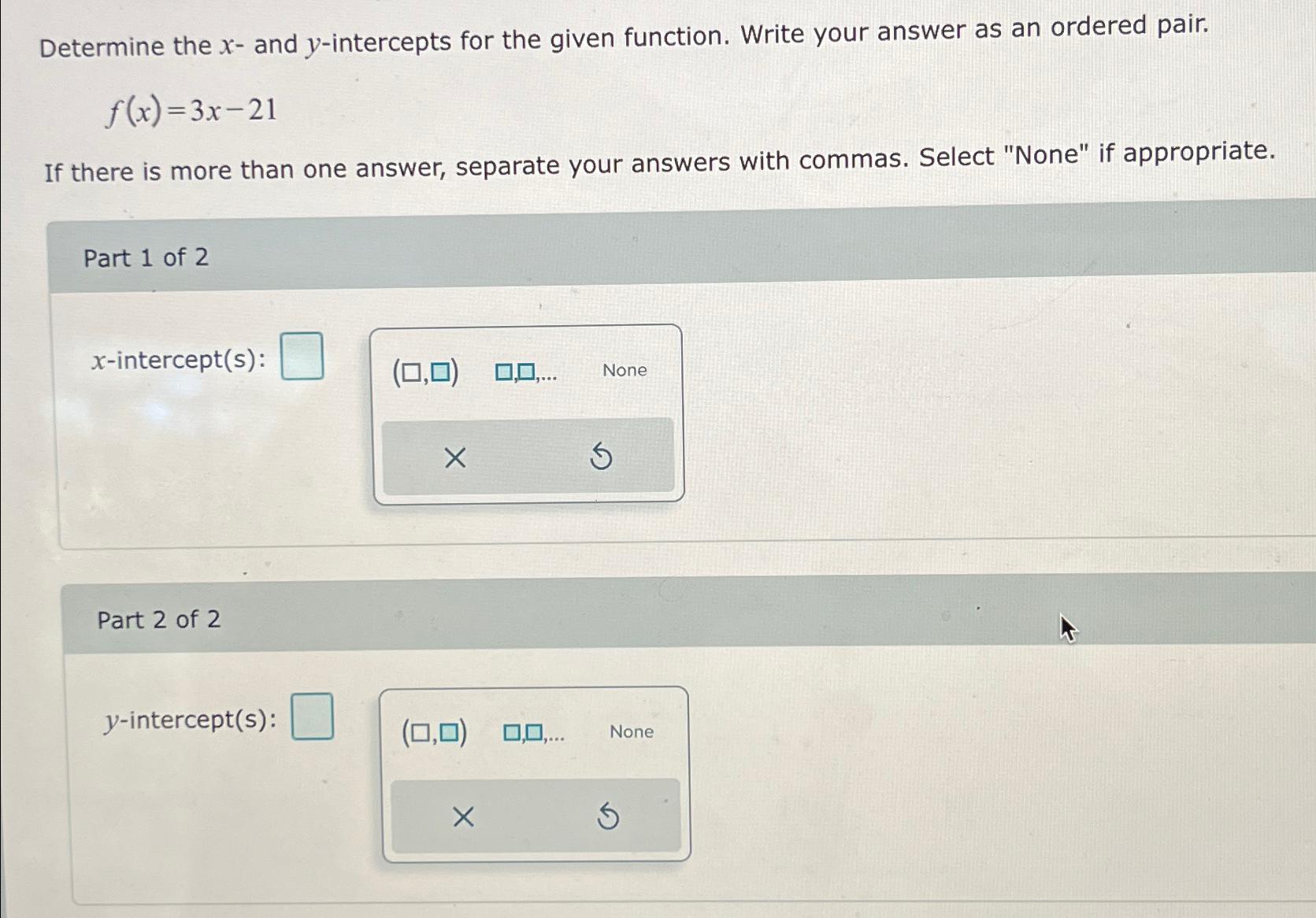 Solved Determine the x - ﻿and y-intercepts for the given | Chegg.com