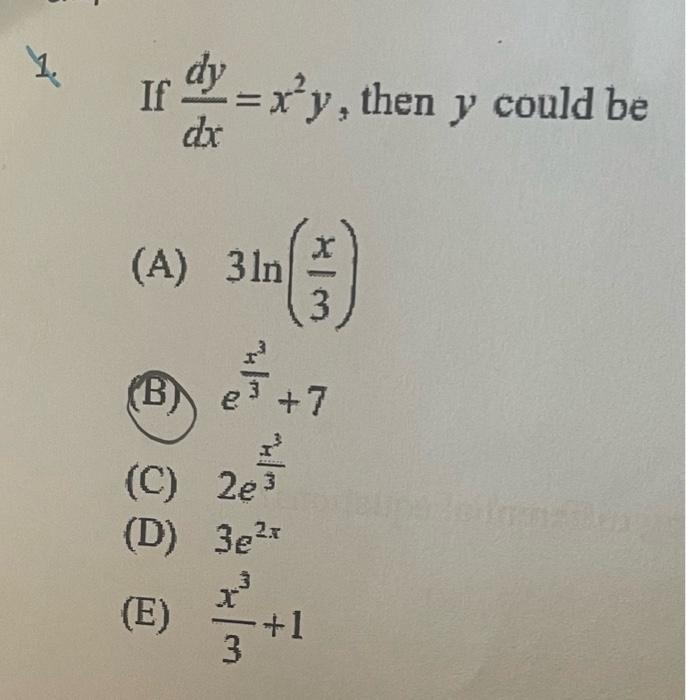Solved 7. If y=xy, then y could be dy dx (A) 3ln (B) I³ (C) | Chegg.com