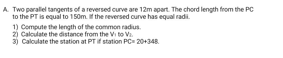 Solved A. Two parallel tangents of a reversed curve are 12m | Chegg.com