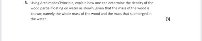 Solved 3. Using Archimedes'Principle, explain how one can | Chegg.com