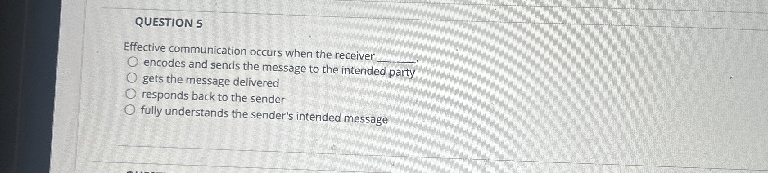 Solved QUESTION 5Effective communication occurs when the | Chegg.com