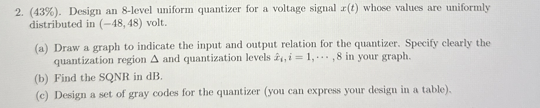Solved (43%). Design an 8 -level uniform quantizer for a | Chegg.com Solved (43%). Design an 8 -level uniform quantizer for a | Chegg.com
