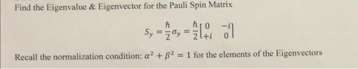 Solved Find the Eigenvalue & Eigenvector for the Pauli Spin | Chegg.com